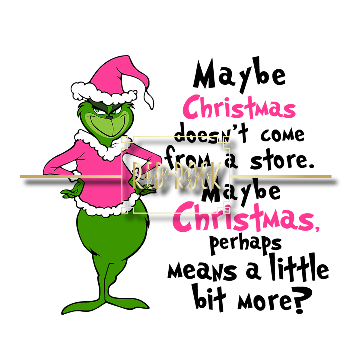 Maybe Christmas Doesn't Come From A Store CC – Red Rock Glitter Girls